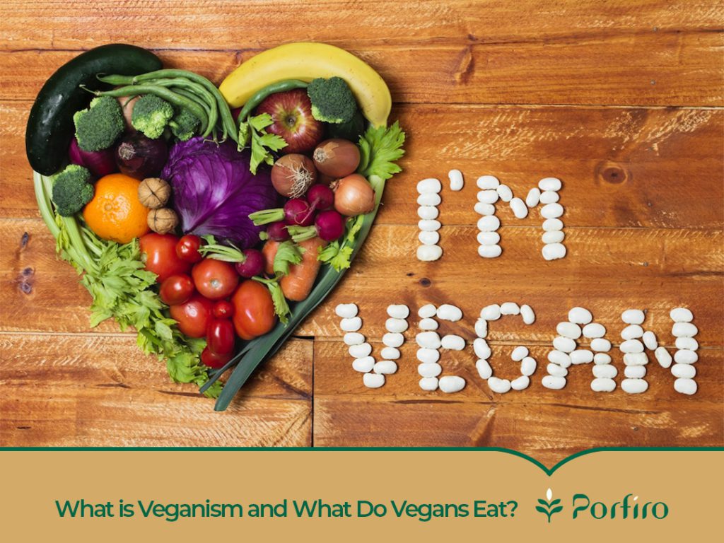 What is Veganism and What Do Vegans Eat? - porfiro